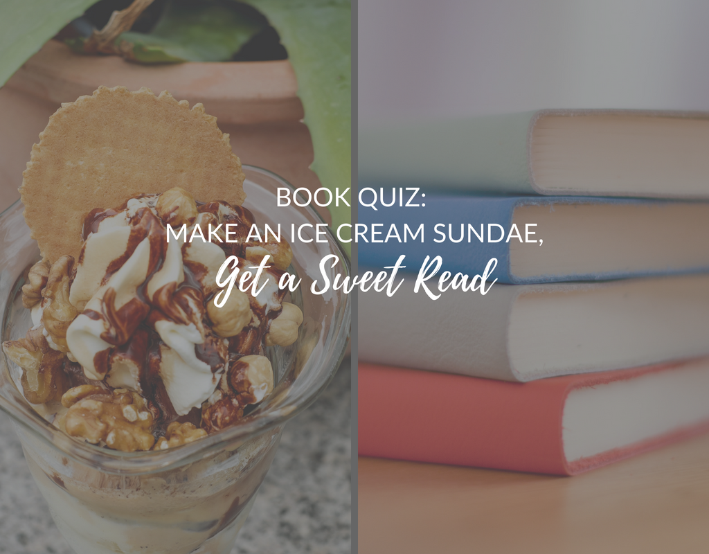 Book Quiz: Make an Ice Cream Sundae, Get a Sweet Read - Page Chaser