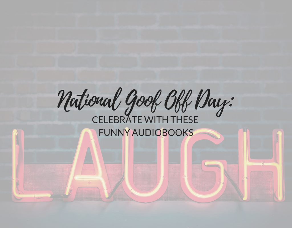 Celebrate National Goof Off Day with these Funny Audiobooks – Page Chaser